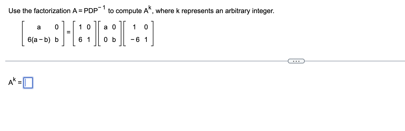 Solved Use The Factorization A Pdp−1 To Compute Ak Where K