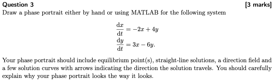 Solved Question 3 Draw a phase portrait either by hand or | Chegg.com