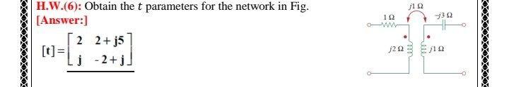 Solved 12 112 3 Ω H.W.6): Obtain the t parameters for the | Chegg.com