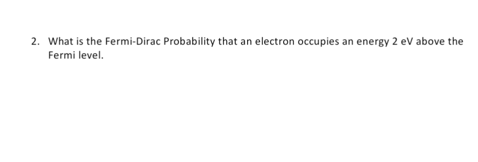 Solved 2. What is the Fermi-Dirac Probability that an | Chegg.com