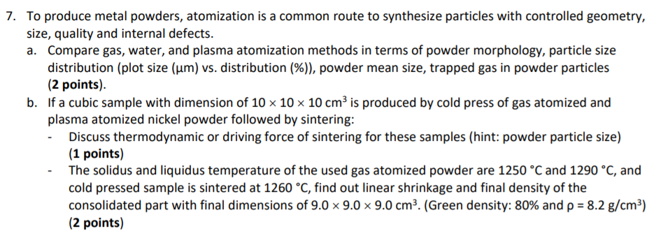 Solved 7. To produce metal powders, atomization is a common | Chegg.com