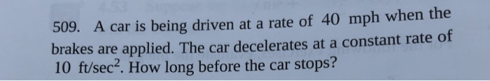 Solved 509. A car is being driven at a rate of 40 mph when | Chegg.com