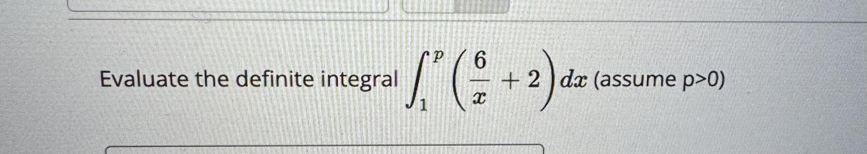Solved Evaluate the definite integral ∫1p(x6+2)dx (assume | Chegg.com
