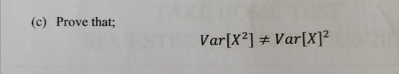 Solved (c) Prove that; Var[X²] # Var[x]? | Chegg.com