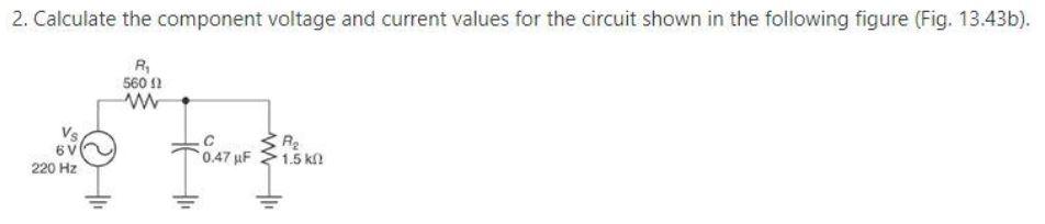 Solved 2. Calculate the component voltage and current values | Chegg.com