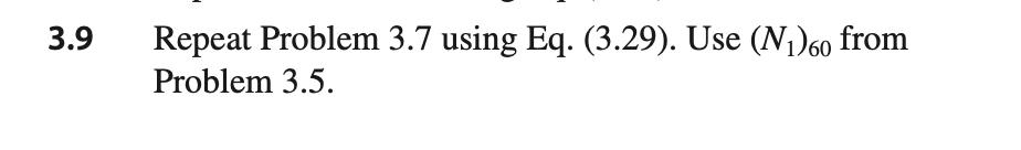 3.9 Repeat Problem 3.7 using Eq. (3.29). Use (N1)60 | Chegg.com