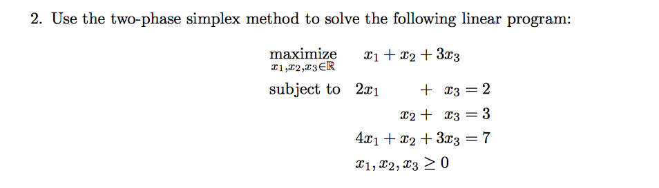 Solved 2. Use the two-phase simplex method to solve the | Chegg.com