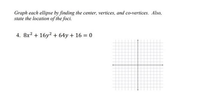 Solved Graph each ellipse by finding the center, vertices, | Chegg.com
