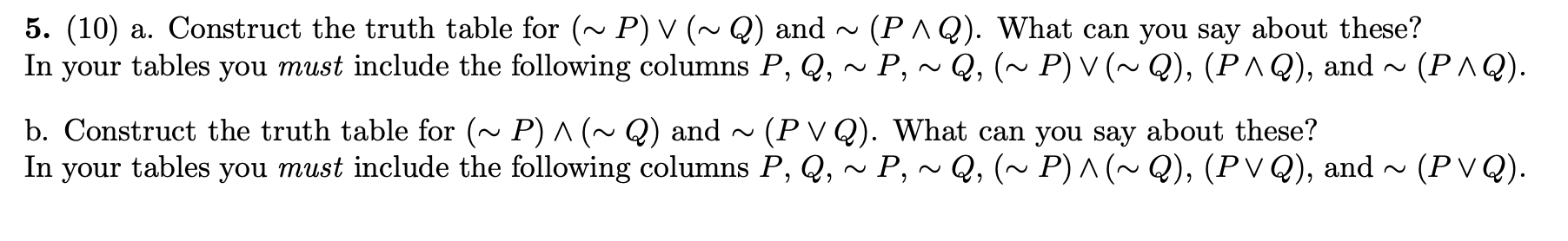 Solved 5. (10) a. Construct the truth table for (~ P) V (~Q) | Chegg.com