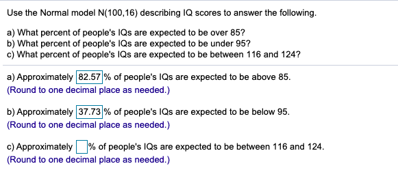 Solved Use the Normal model N(100,16) describing IQ scores | Chegg.com