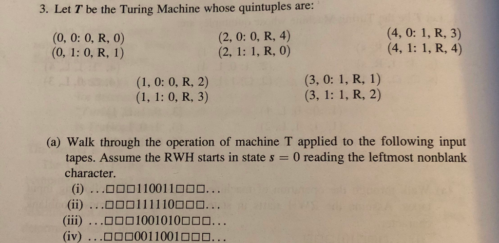 Solved 3. Let T be the Turing Machine whose quintuples are: | Chegg.com