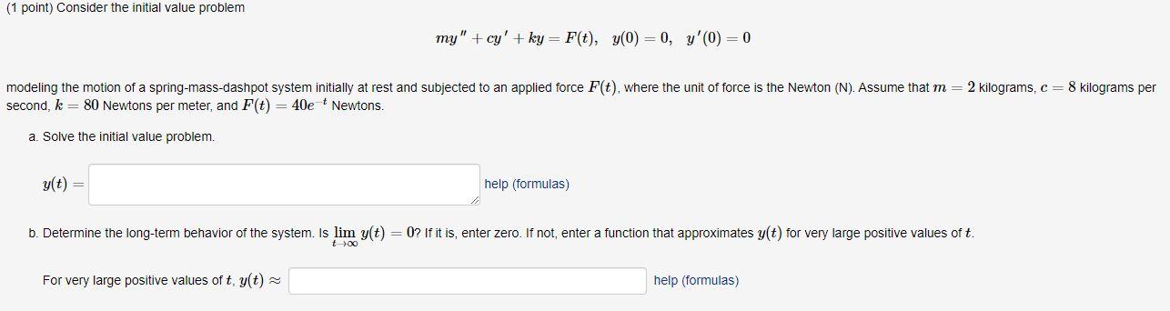 Solved (1 point) Consider the initial value problem my" + | Chegg.com