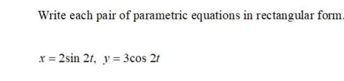 Solved Write each pair of parametric equations in | Chegg.com