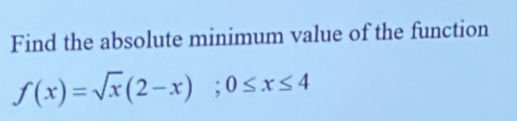Solved Find the absolute minimum value of the function $(x) | Chegg.com