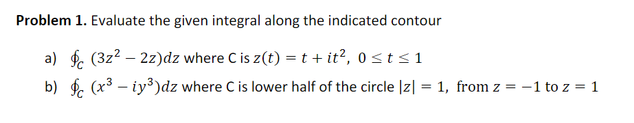 Solved Problem 1. Evaluate the given integral along the | Chegg.com