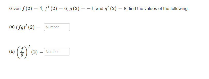 Solved Given f(2)=4,f'(2)=6,g(2)=-1, ﻿and g'(2)=8, ﻿find the | Chegg.com