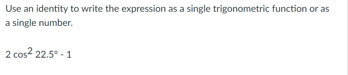 Solved Use an identity to write the expression as a single | Chegg.com