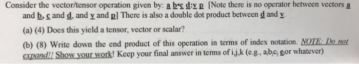 Solved Consider the vector/tensor operation given by: a bs | Chegg.com