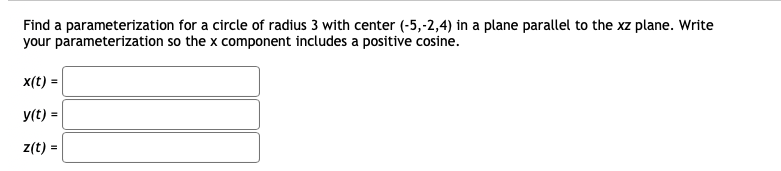Solved Find a parameterization for a circle of radius 3 with | Chegg.com