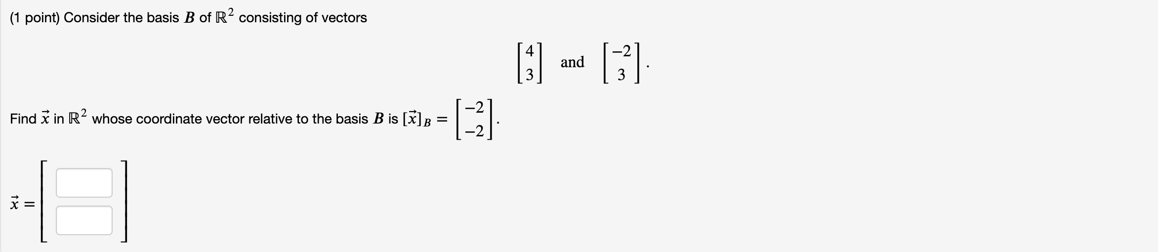 Solved (1 point) Consider the basis B of R2 consisting of | Chegg.com Solved (1 point) Consider the basis B of R2 consisting of | Chegg.com