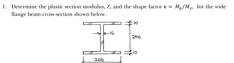 Solved 1. Determine the plastic section modulus, Z, and the | Chegg.com