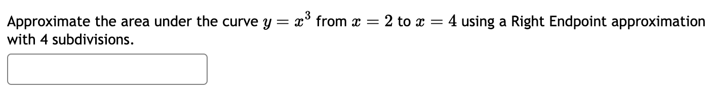 [Solved]: Approximate the area under the curve ( y=x^{3}