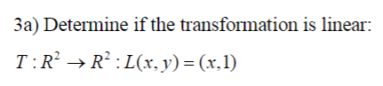 Solved 3a) Determine if the transformation is linear: | Chegg.com