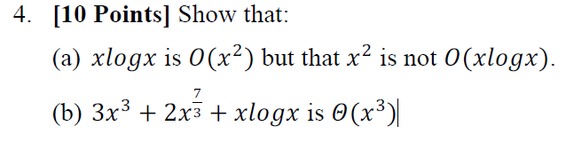 Solved 4. [10 Points) Show that: (a) xlogx is 0 (x2) but | Chegg.com