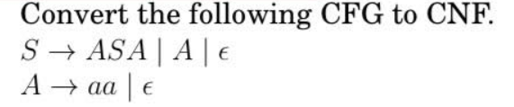 Solved Convert the following CFG to CNF. S + ASA | A | A → | Chegg.com