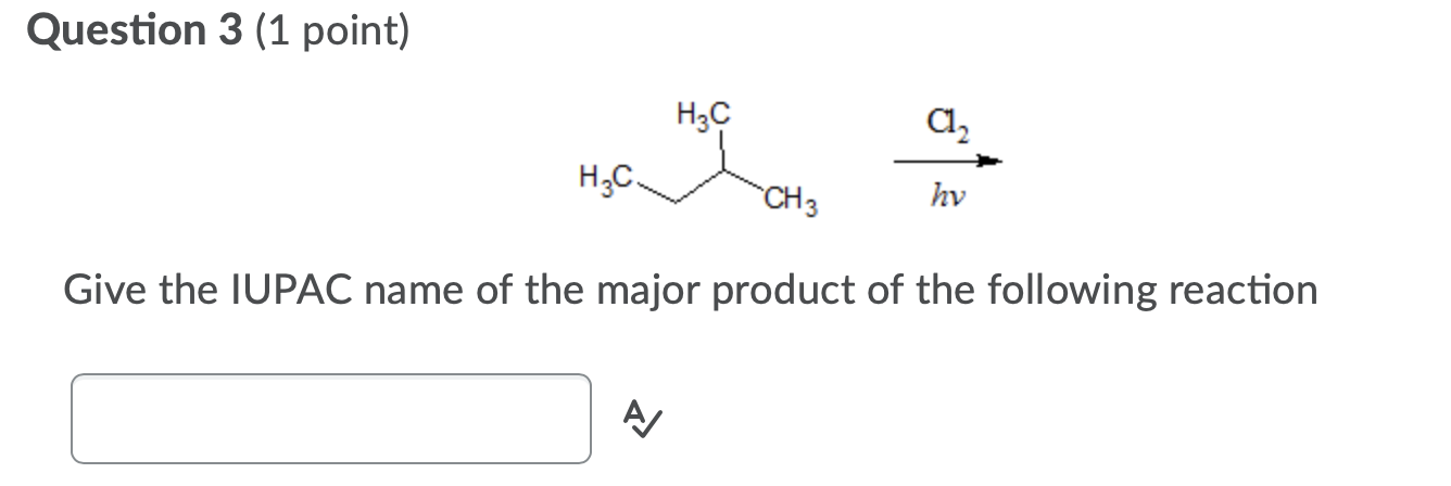 Solved Question 3 (1 point) H3C HCCH3 m Give the IUPAC name | Chegg.com