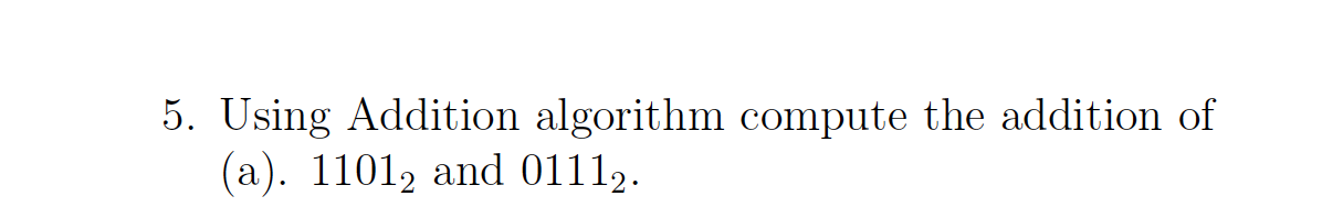 Solved 5. Using Addition algorithm compute the addition of | Chegg.com