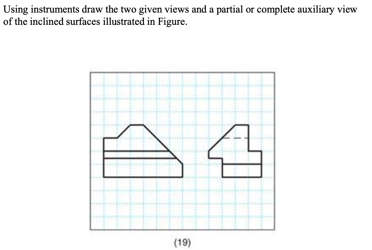 Solved Using instruments draw the two given views and a | Chegg.com