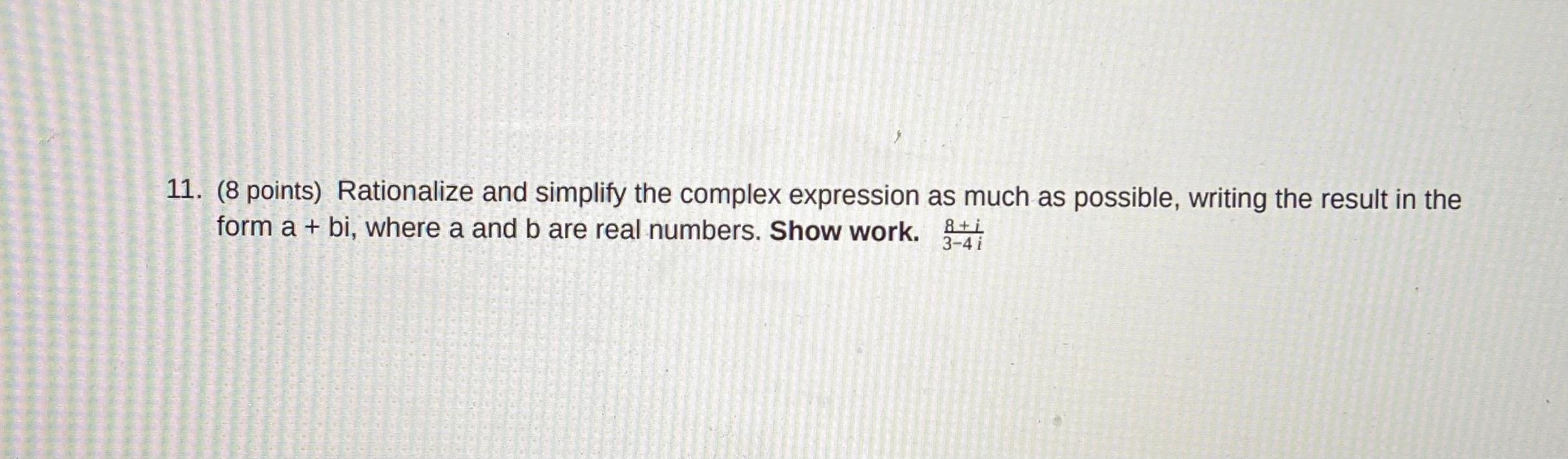 Solved 11. (8 points) Rationalize and simplify the complex | Chegg.com
