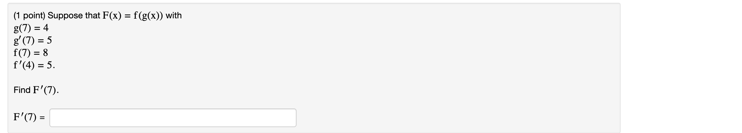 Solved (1 point) Suppose that F(x)=f(g(x)) g(7)=4 | Chegg.com