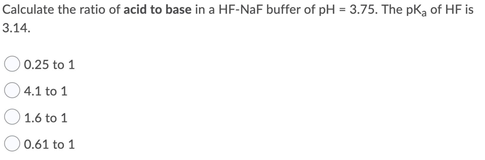 Solved Calculate the ratio of acid to base in a HF-NaF | Chegg.com