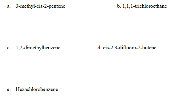 Solved a. 3-methyl-cis-2-pentene b. 1,1,1-trichloroethane c. | Chegg.com