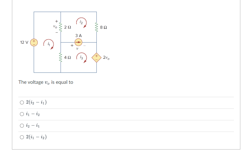 Solved The voltage vo is equal to 2(i2−i1)i1−i2i2−i12(i1−i2) | Chegg.com