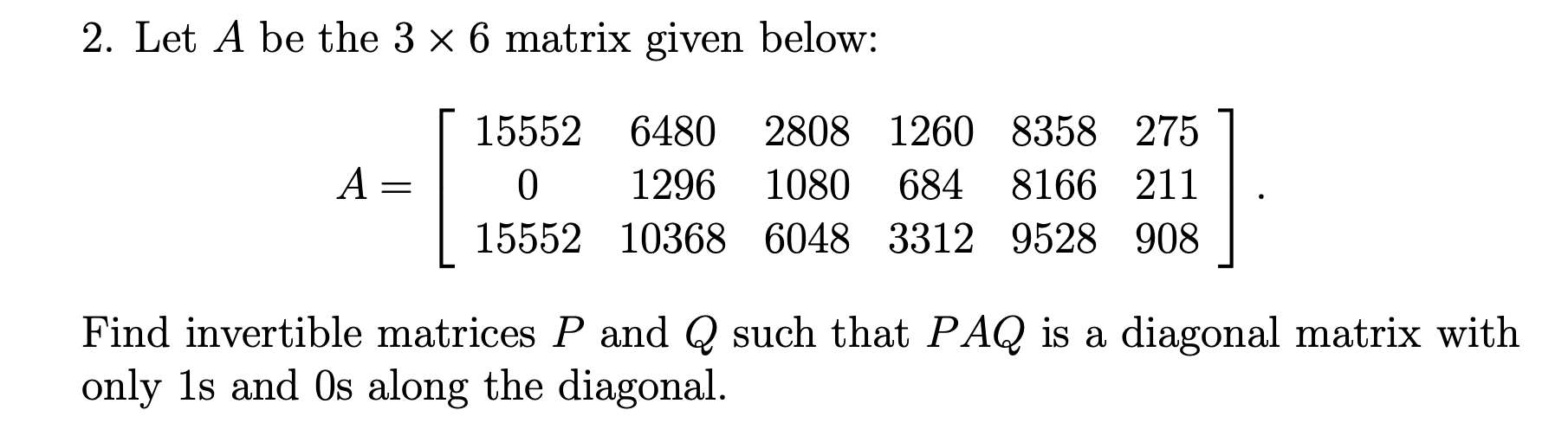 Solved 2. Let A be the 3 x 6 matrix given below: A= = 15552 | Chegg.com