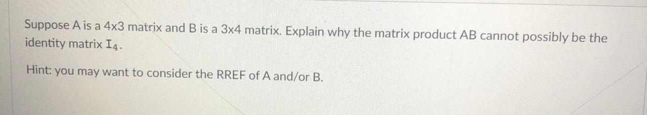 Solved Suppose A is a 4x3 matrix and B is a 3x4 matrix. | Chegg.com