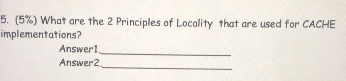 Solved 5. (5%) What are the 2 Principles of Locality that | Chegg.com