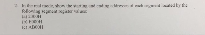 Solved In the real mode, show the starting and ending | Chegg.com