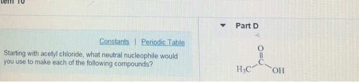 Solved Constants I Periodic Table PartA Starting with acetyl | Chegg.com Solved Constants I Periodic Table PartA Starting with acetyl | Chegg.com