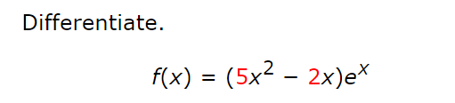 Solved Differentiate. f(x)=(5x2−2x)ex | Chegg.com