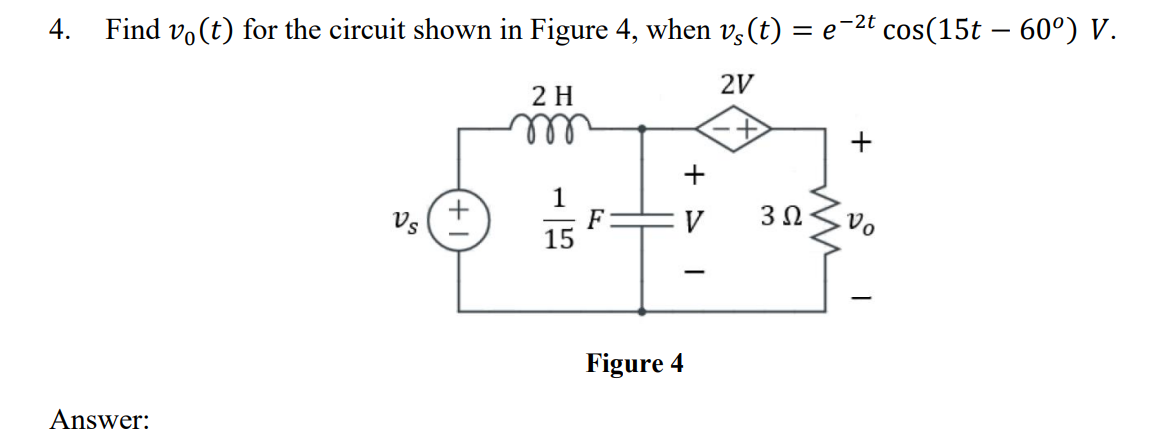 Find v0(t) ﻿for the circuit shown in ﻿Figure 4 , | Chegg.com