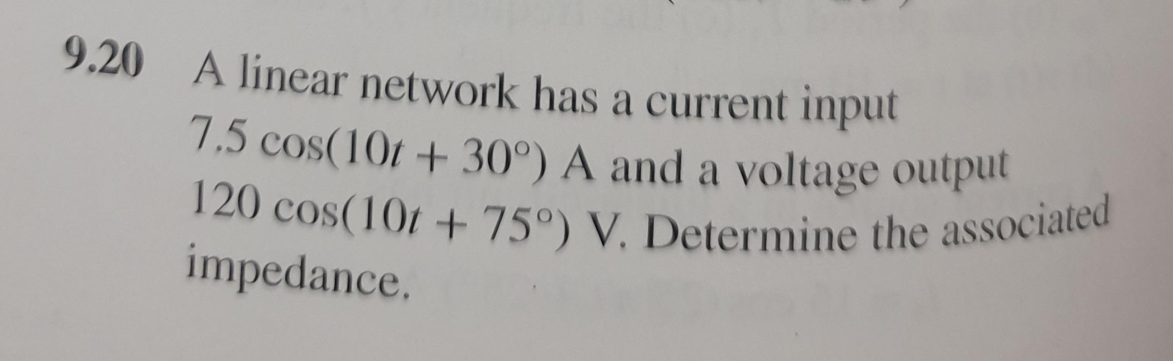 Solved 9.20 A linear network has a current input 7.5 cos(10t | Chegg.com