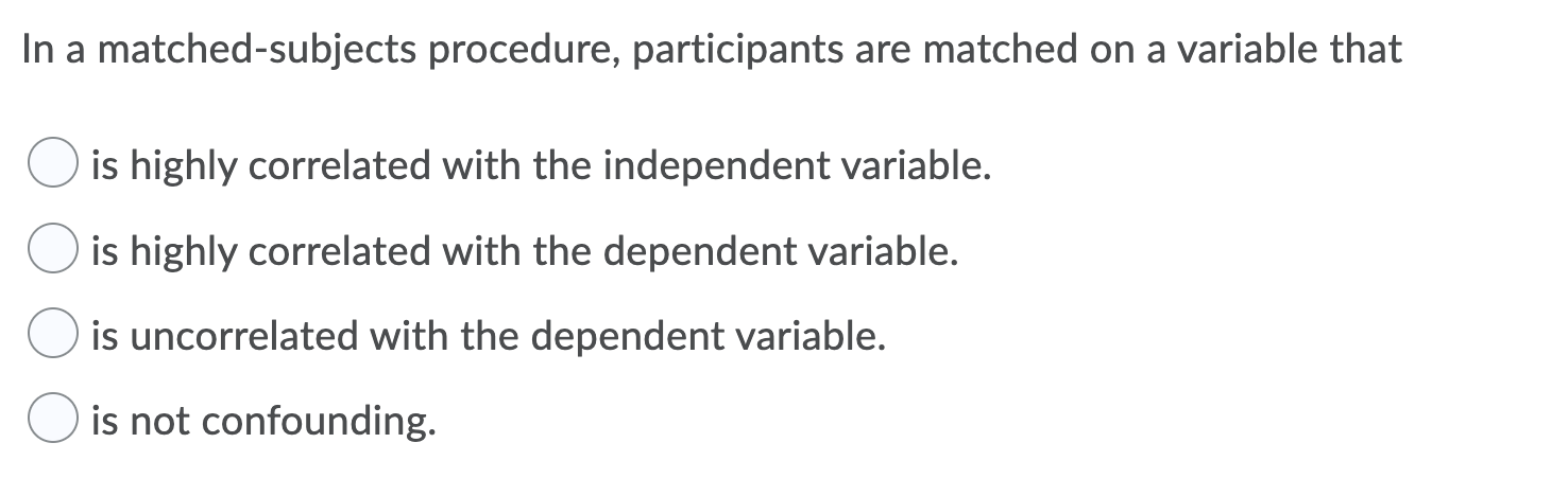 Solved In a matched-subjects procedure, participants are | Chegg.com