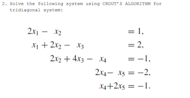 Solved 2. Solve the following system using CROUT'S ALGORITHM | Chegg.com