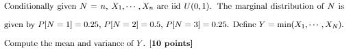 Solved Conditionally given N=n,X1,⋯,Xn are iid U(0,1). The | Chegg.com