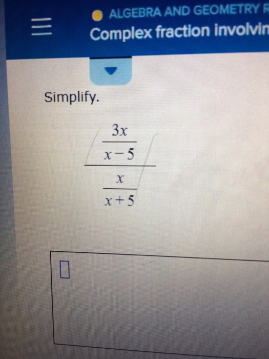 Solved Simplify. 3x/x - 5/x/x + 5 | Chegg.com