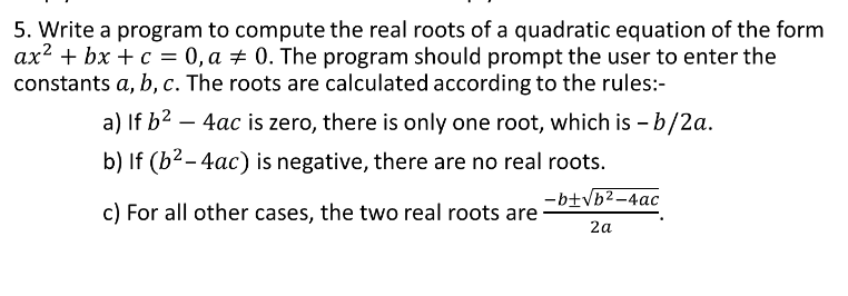 Solved 5. Write a program to compute the real roots of a | Chegg.com